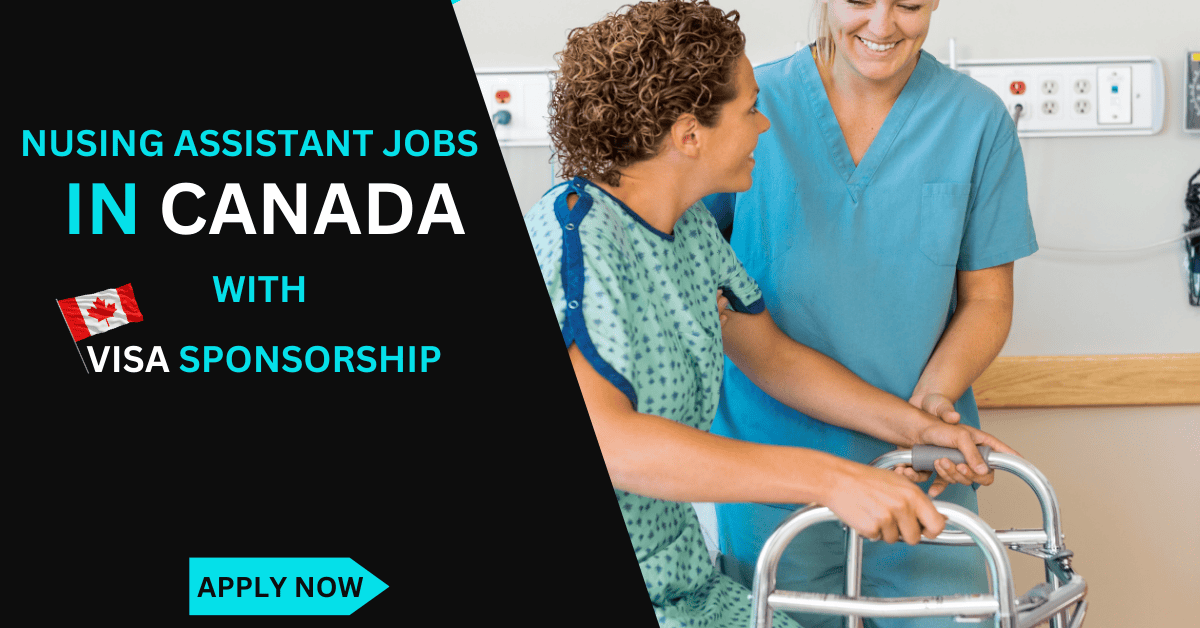 Nursing Assistant Jobs In Canada With Visa Sponsorship